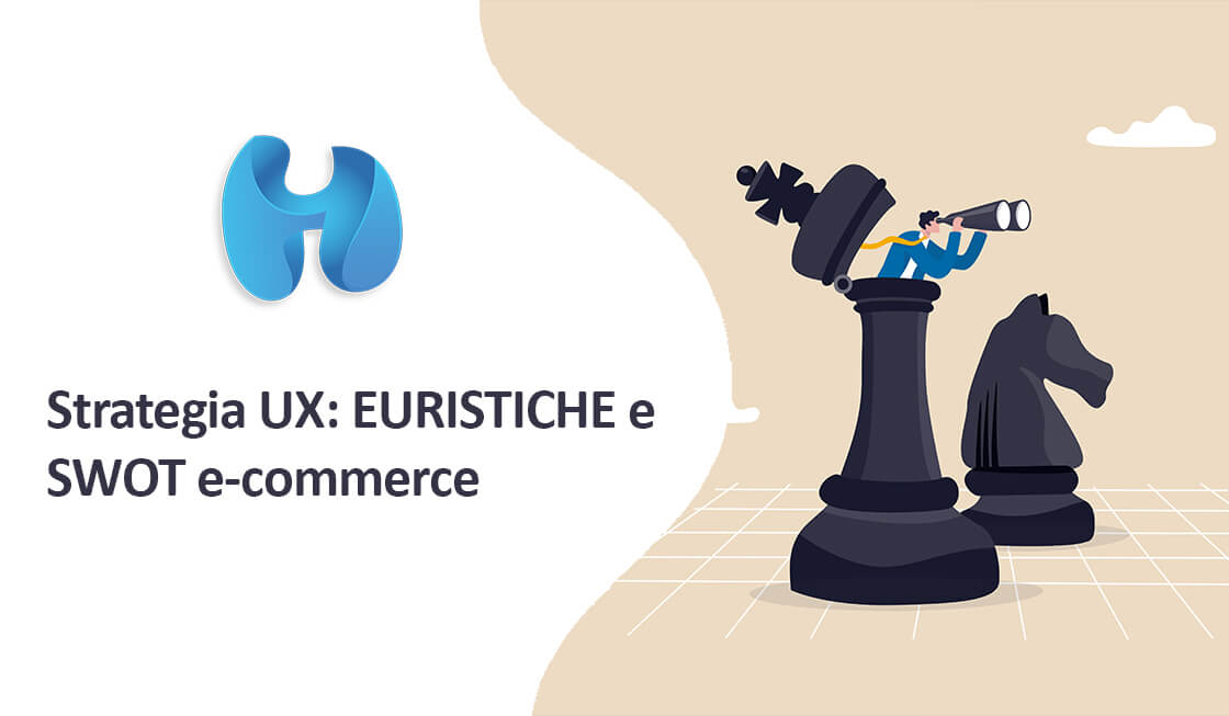 Strategia UX: EURISTICHE e SWOT e-commerce | Sviluppo Ecommerce
