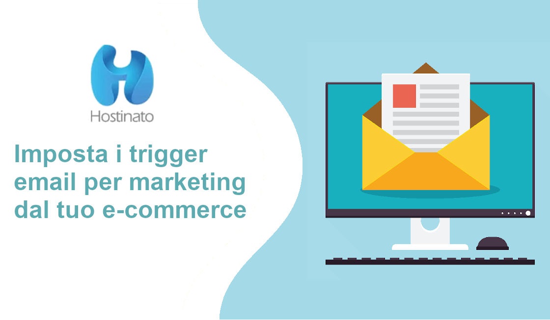 Imposta i trigger email marketing dal tuo e-commerce. | Sviluppo Ecommerce